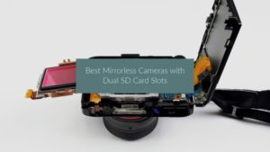 List of Best Mirrorless Cameras with Dual SD Card Slots - Budget Options