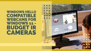 Windows Hello Compatible Webcams for Windows 11 - Budget IR Cam